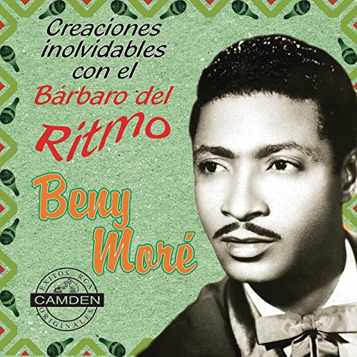 Écouter Benny More - Creaciones Inolvidables Con El Barbaro Del Ritmo ...