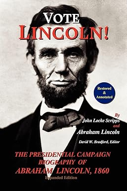 Vote Lincoln! the Presidential Campaign Biography of Abraham Lincoln ...