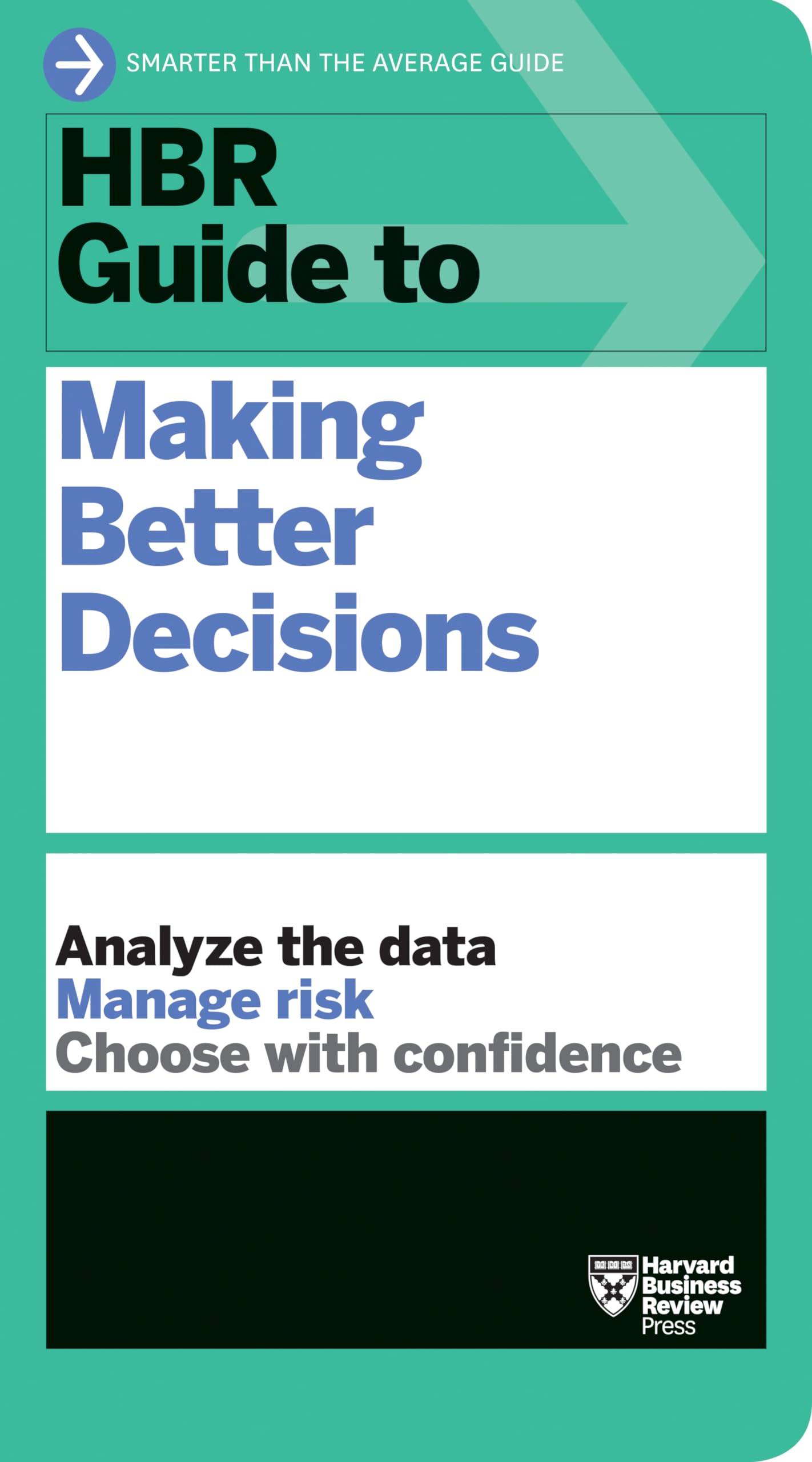HBR Guide to Making Better Decisions: Review, Harvard Business ...