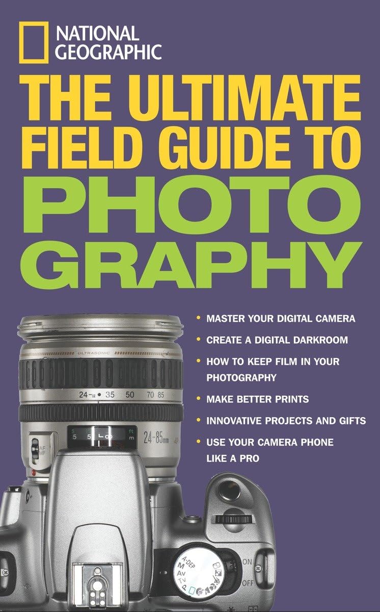 National Geographic: The Ultimate Field Guide to Photography: Healey ...