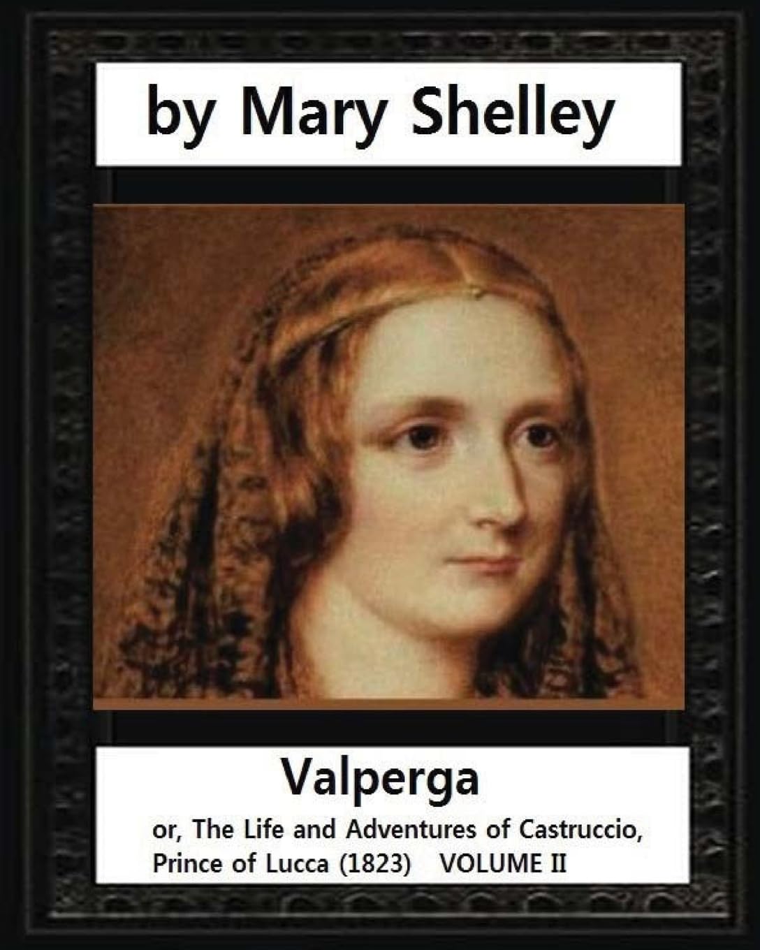 Valperga, by Mary Shelley (novel): Valperga; or, The Life and ...