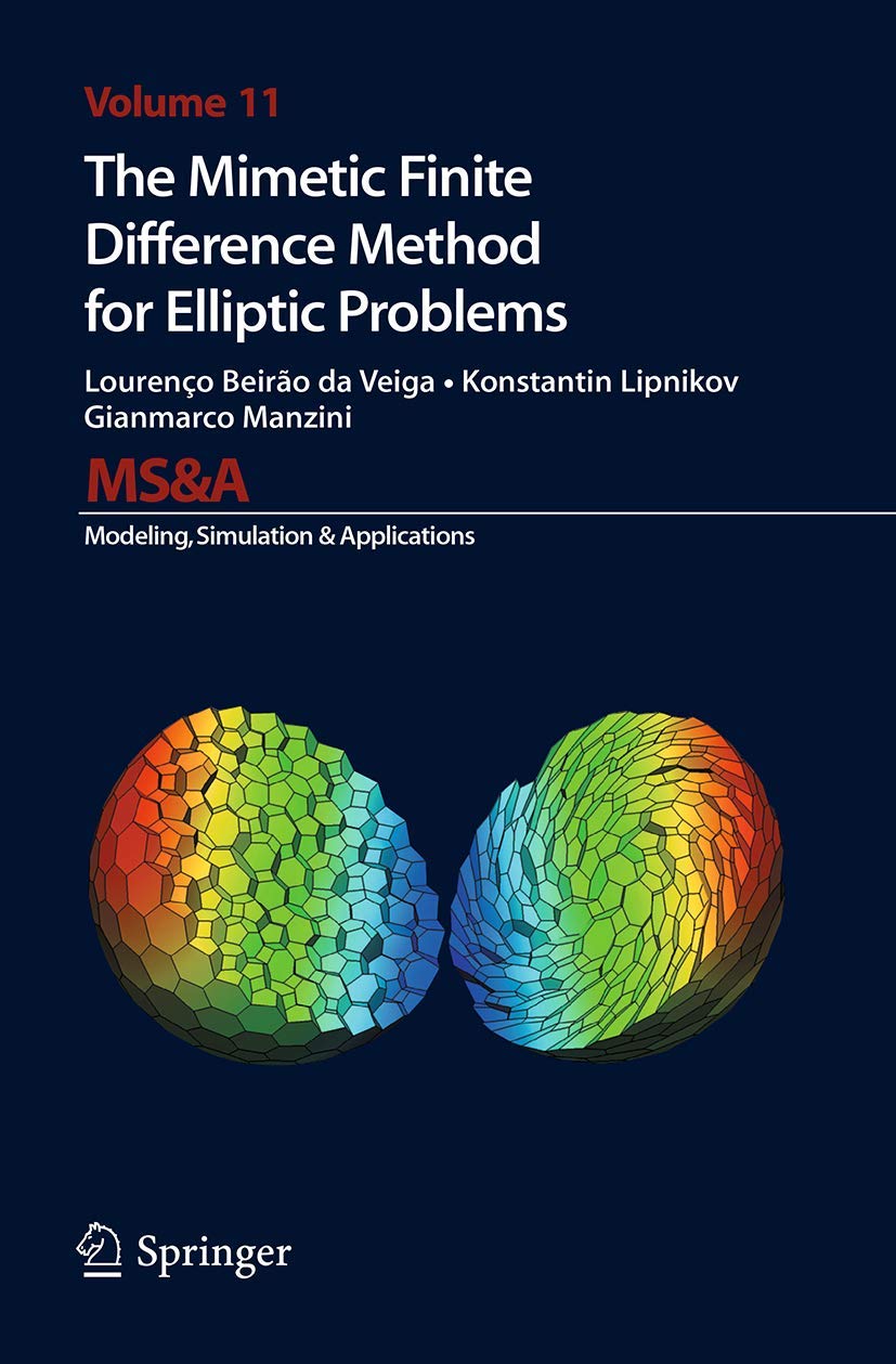 The Mimetic Finite Difference Method for Elliptic Problems (MS&A, 11): Beirao da Veiga, Lourenco ...