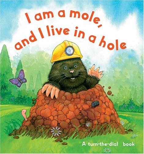 I am a Mole, and I Live in a Hole (Turn-the-dial Book): Amazon.co.uk ...
