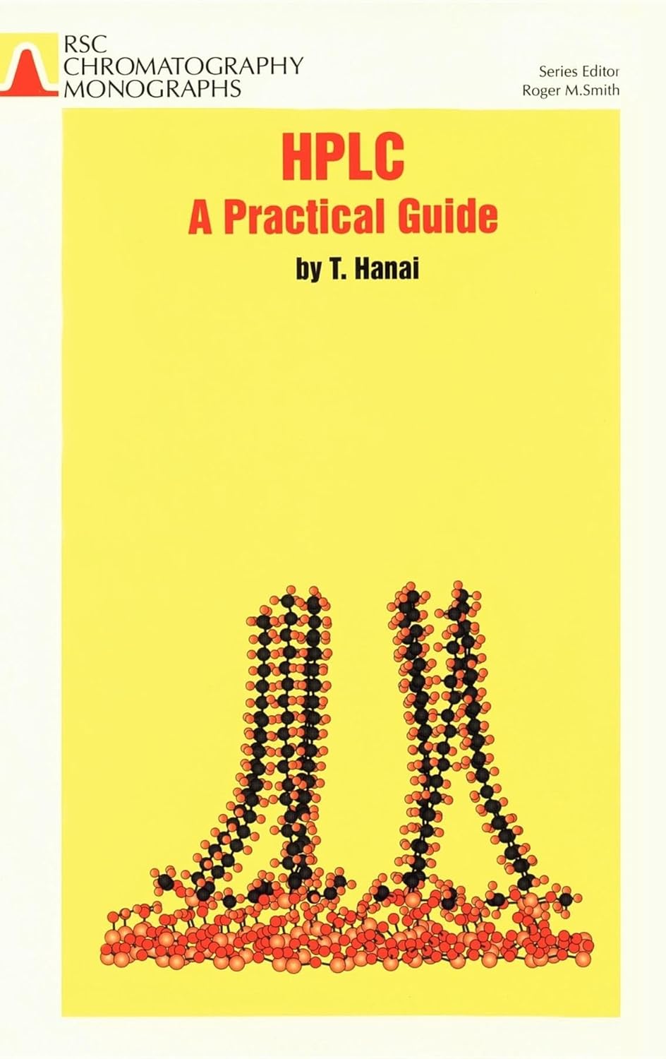 Hplc: A Practical Guide (Rsc Chromatography Monographs) : Hannai, T ...