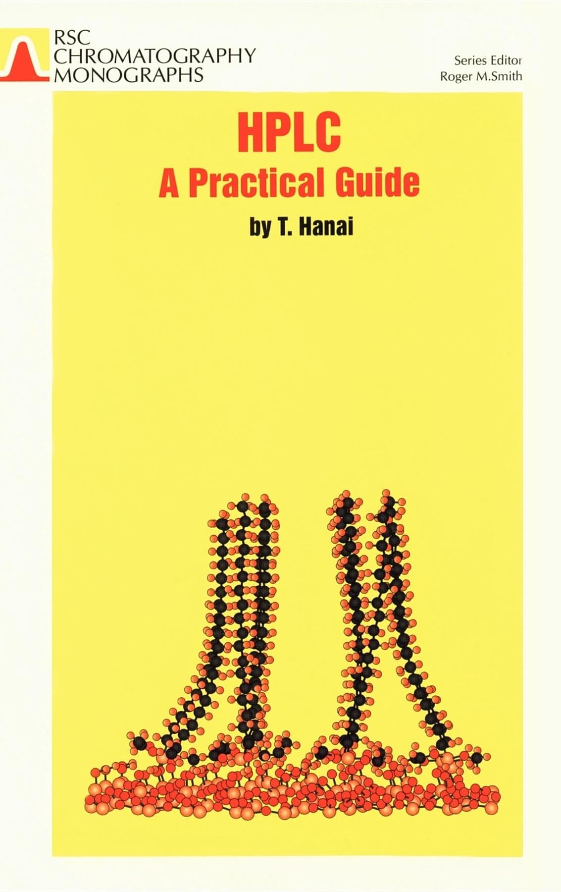 HPLC: A Practical Guide (RSC Chromatography Monographs, Volume 6 ...