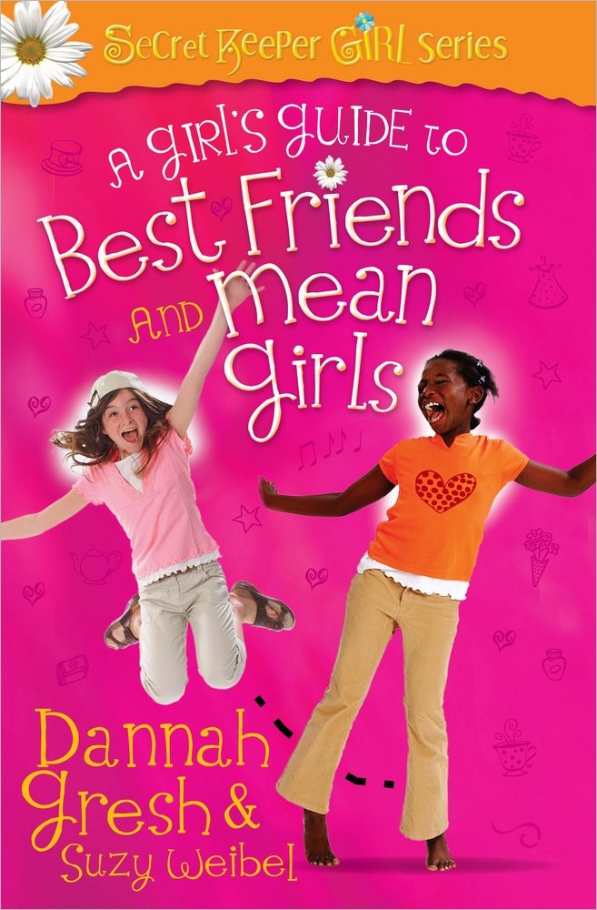 A Girl's Guide to Best Friends and Mean Girls (Secret Keeper Girl ...