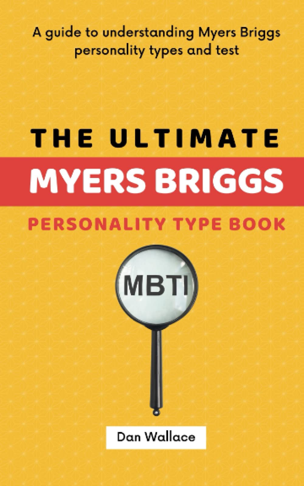 Buy The Ultimate Myers Briggs Personality Type Book: A guide to ...