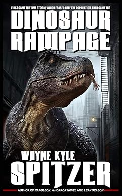 Amazon.com: Dinosaur Rampage (Dinosaur Apocalypse Book 2) eBook : Spitzer, Wayne Kyle: Kindle Store
