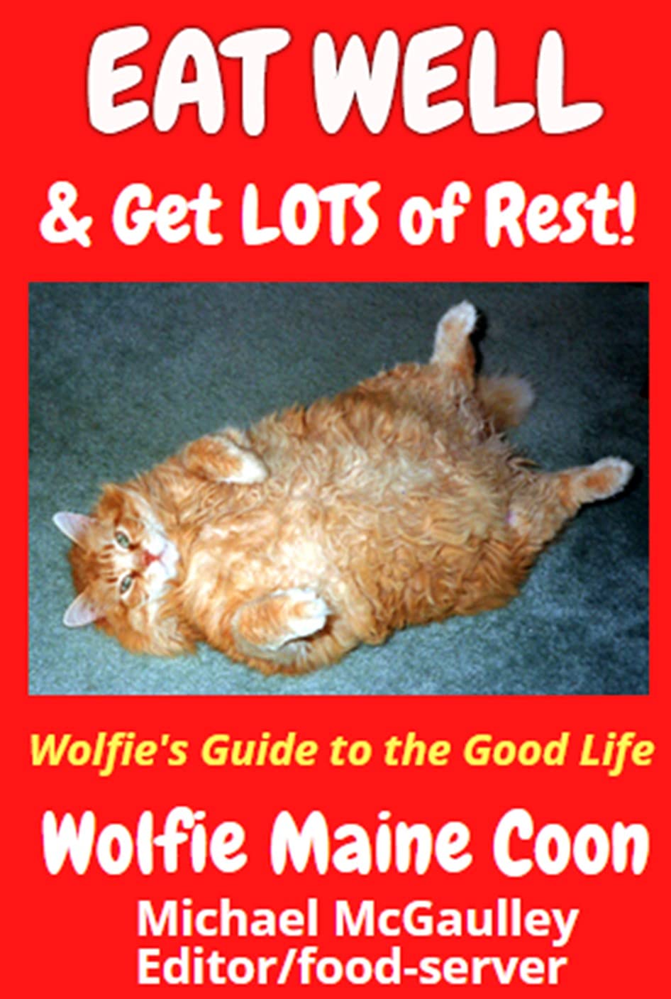 EAT WELL & Get LOTS of Rest!: Wolfie's Guide to the Good Life - Kindle ...