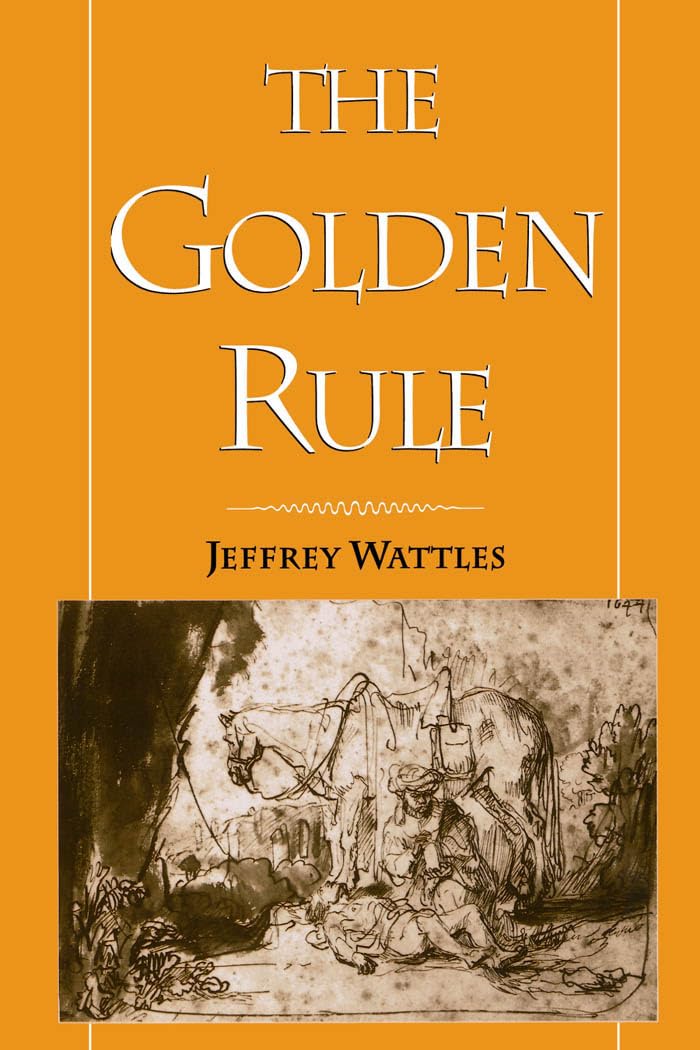 The Golden Rule: Wattles, Jeffrey: 9780195110364: Amazon.com: Books