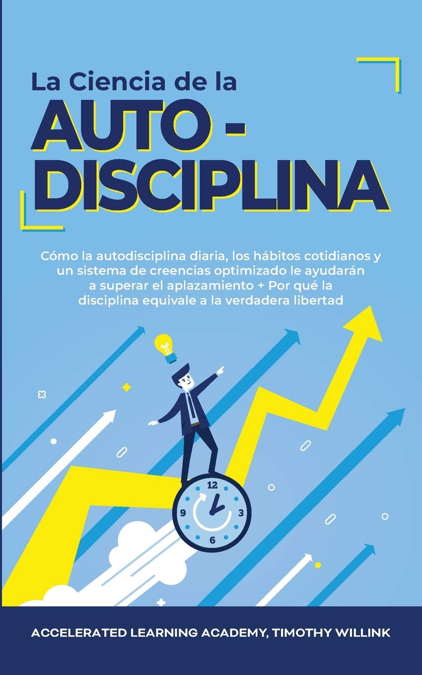 Buy La Ciencia de la Autodisciplina: Cómo la autodisciplina diaria, los ...