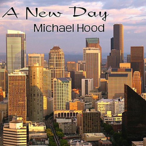 Écouter A New Day par Michael Hood sur Amazon Music Unlimited