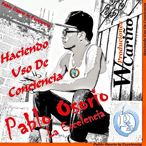 Play Haciendo Uso de Conciencia by Pablo Osorio la Excelencia on Amazon ...