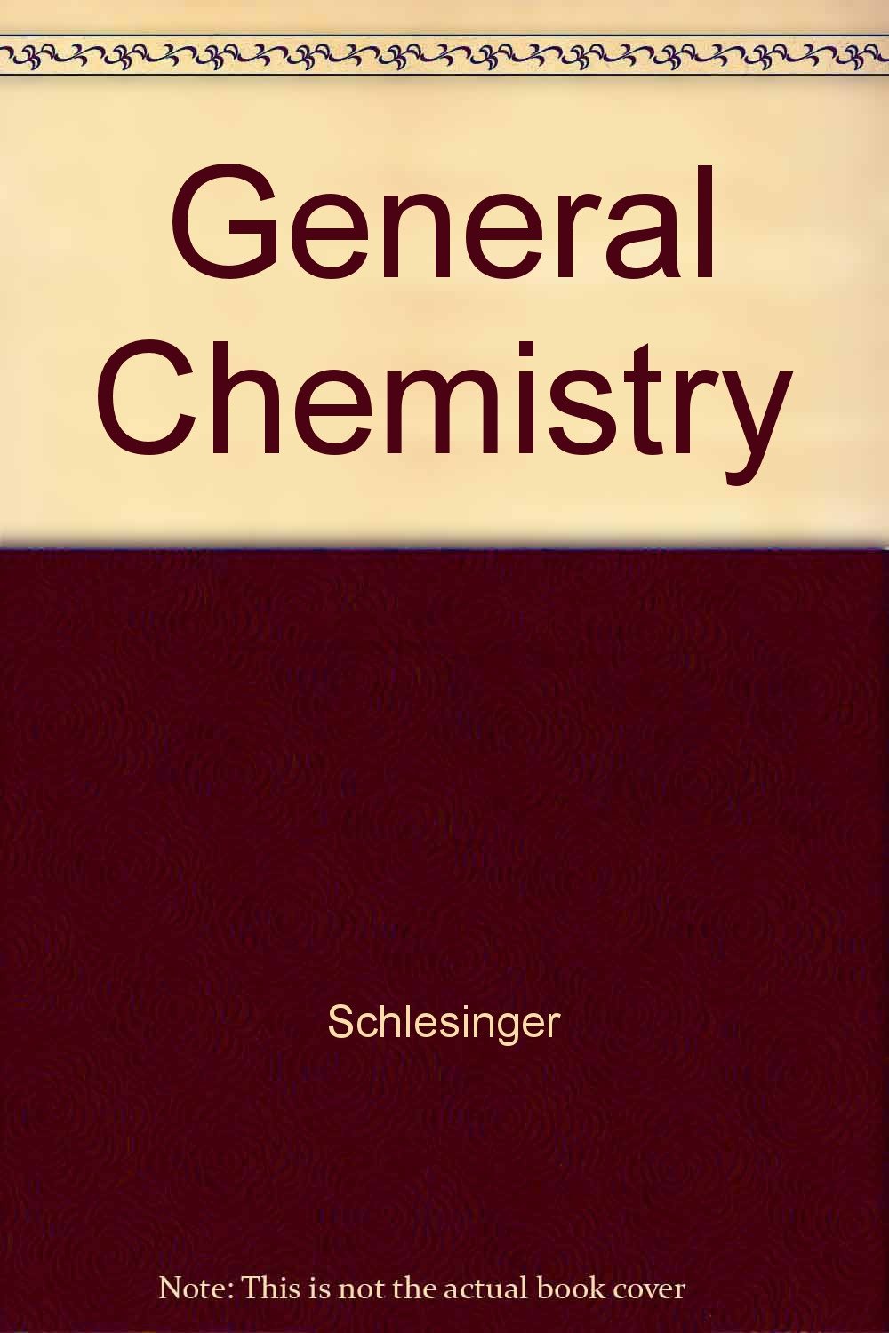 General Chemistry: schlesinger, h: Amazon.com: Books