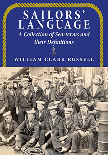 Sailors' Language: A Collection of Sea-terms and their Definitions ...