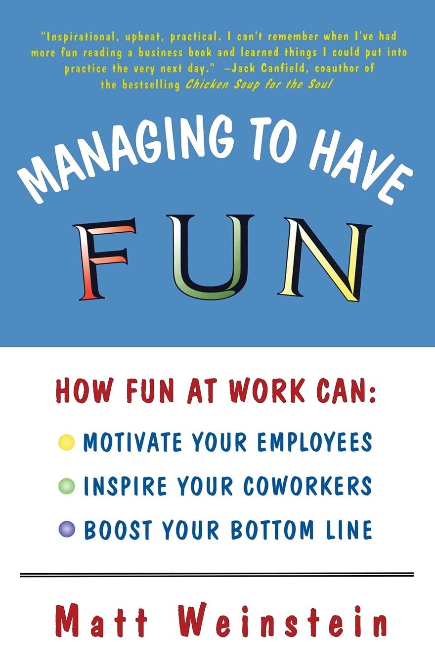 Managing to Have Fun: How Fun at Work Can Motivate Your Employees ...