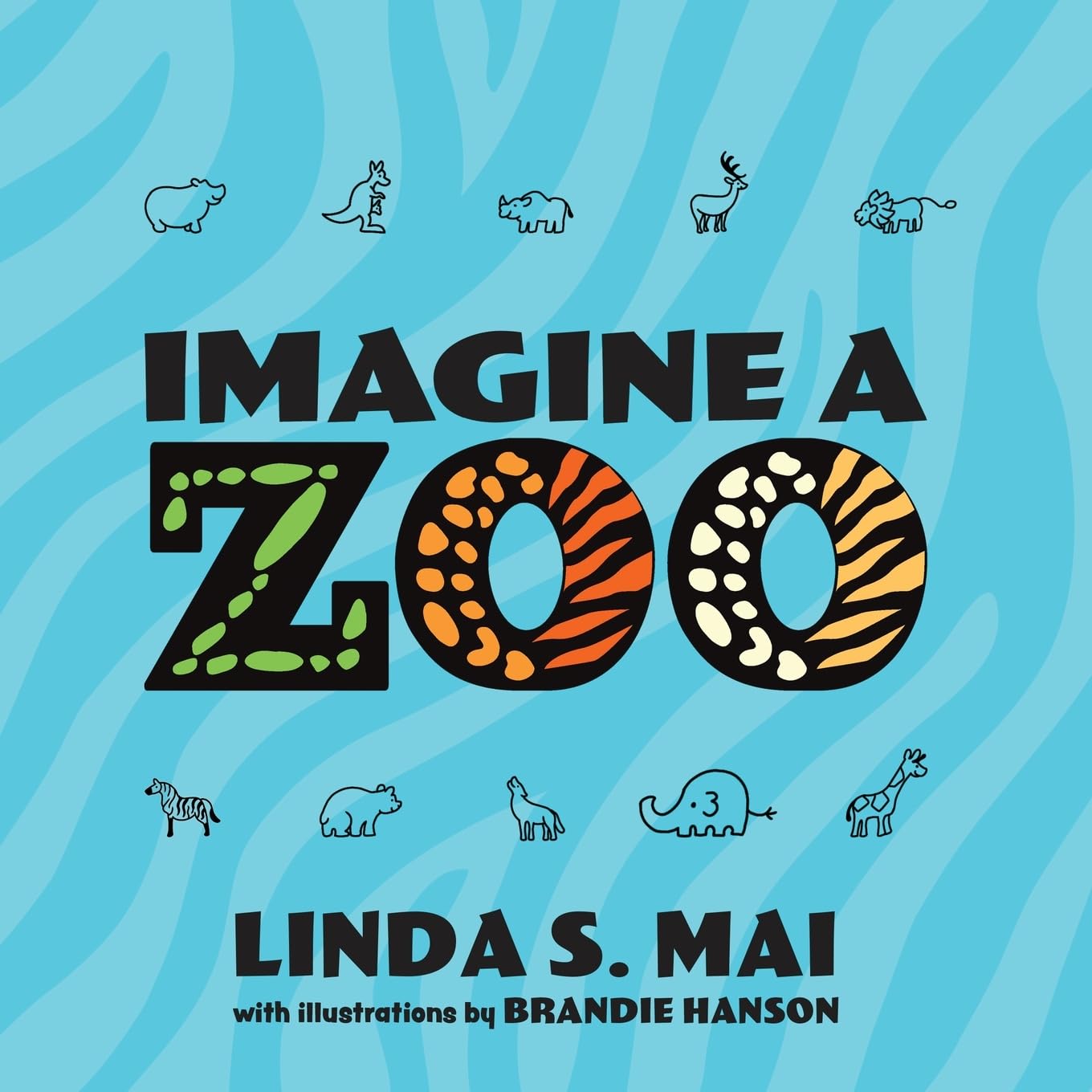 Imagine a Zoo: Mai, Linda S, Hanson, Brandie: 9781633739192: Amazon.com ...