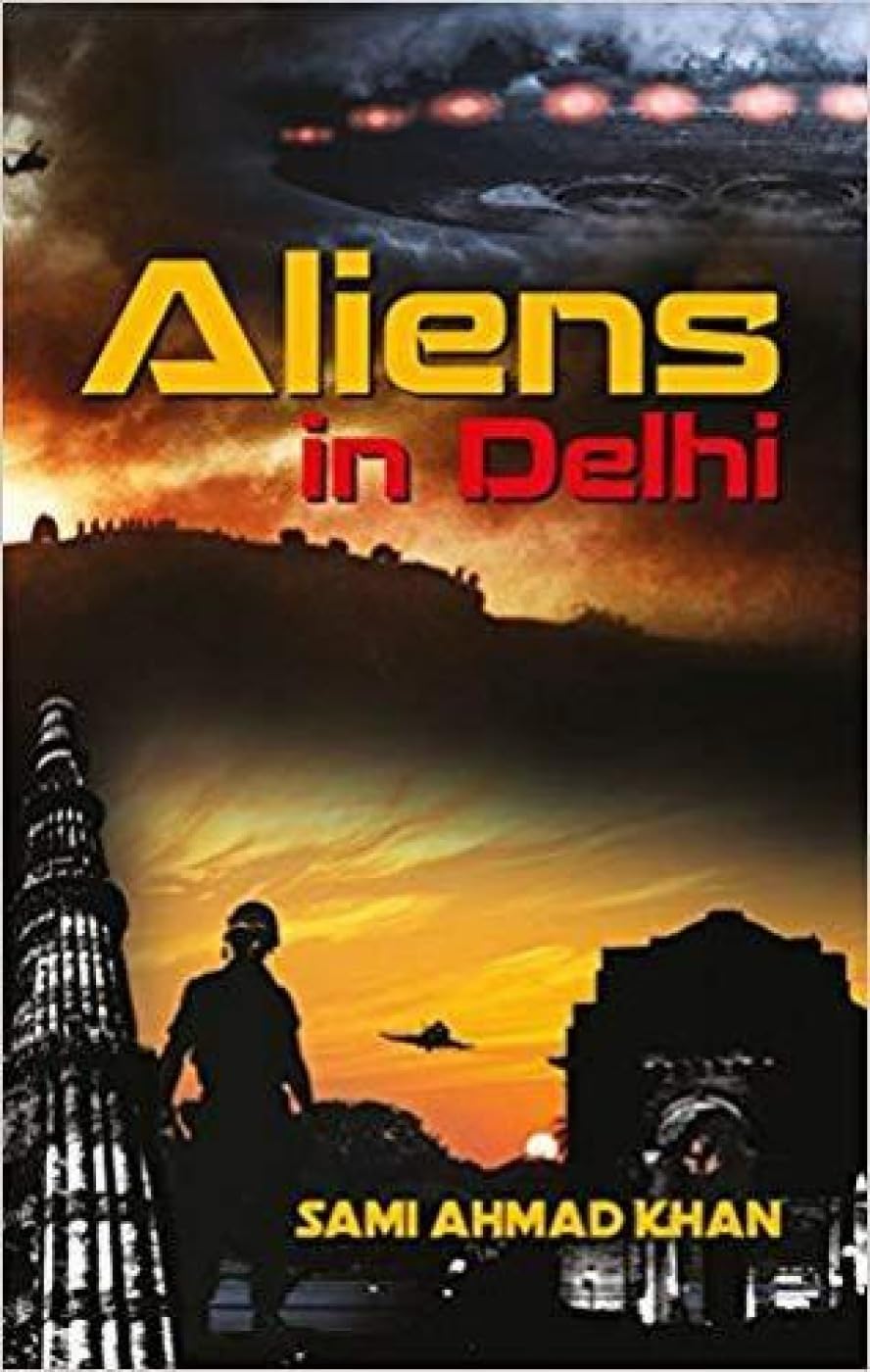 Aliens In Delhi: Sami Ahmad Khan: 9789385285714: Amazon.com: Books