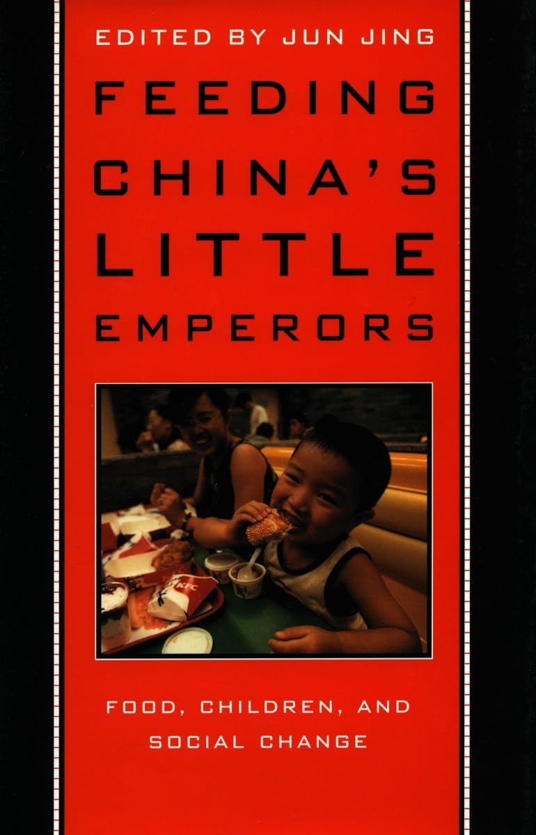 Feeding China’s Little Emperors: Food, Children, and Social Change ...