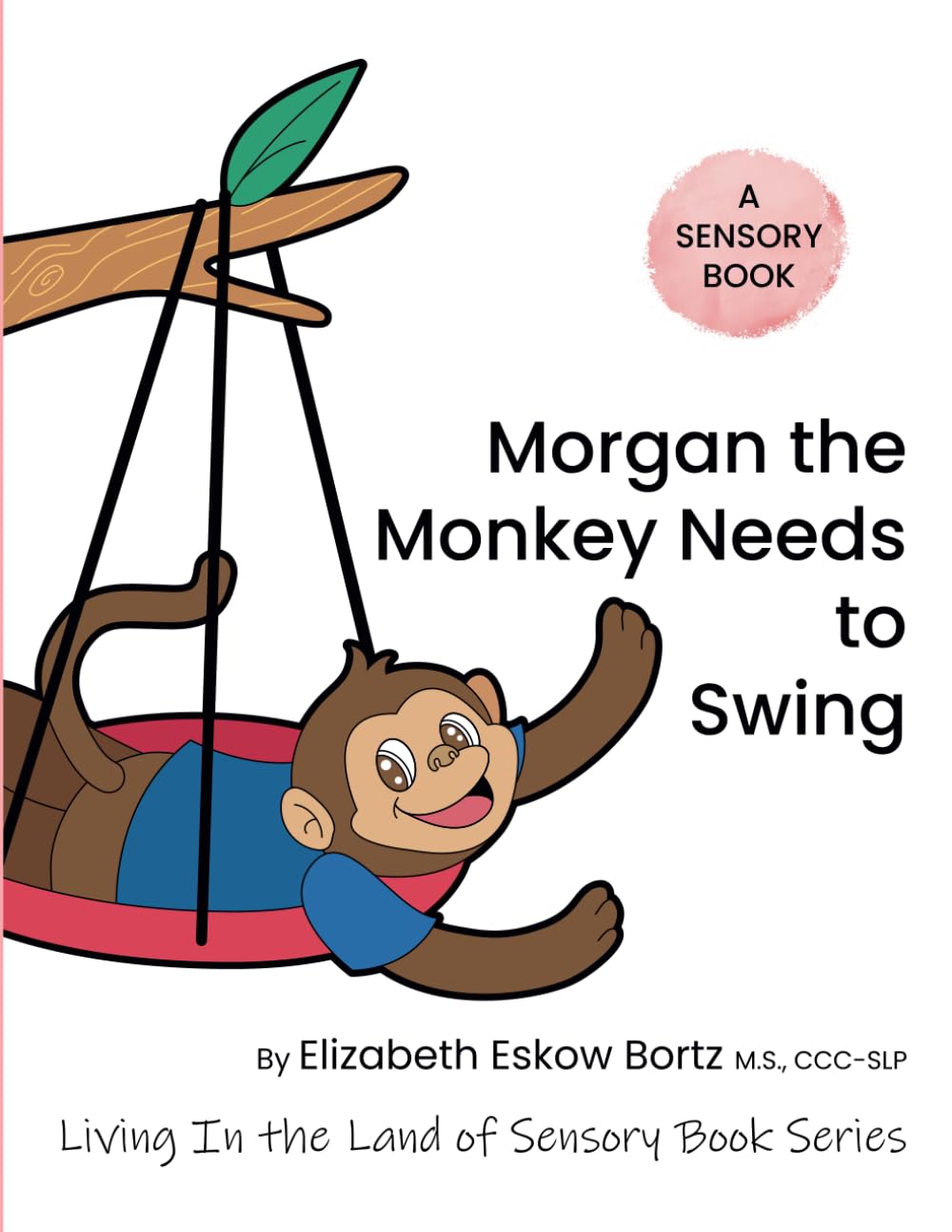 Amazon.com: Morgan The Monkey Needs To Swing: A Sensory Book from ...