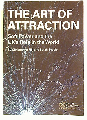 The Art of Attraction. Soft Power and the UK's Role in the World.: Hill ...