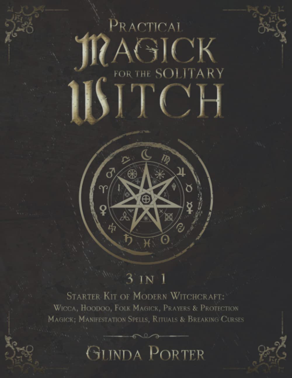 Practical Magick for the Solitary Witch (3 in 1): Starter Kit of Modern ...