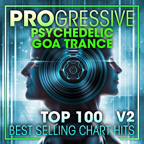 Play Progressive Psychedelic Goa Trance Top 100 Best Selling Chart Hits ...