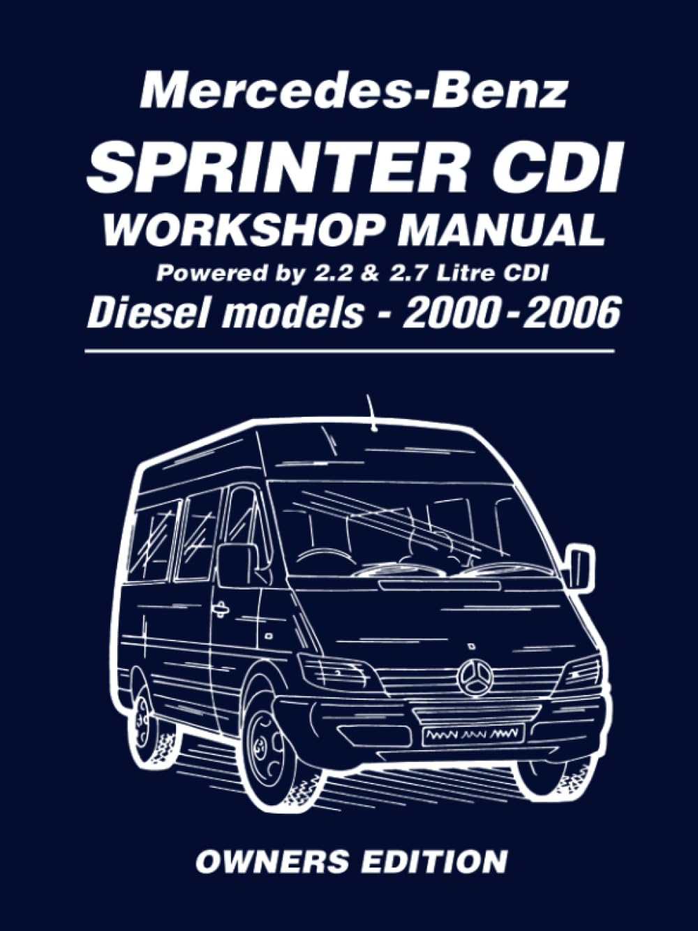 Mercedes-Benz Sprinter CDI Workshop Manual 2000-2006: 2.2 Litre Four ...
