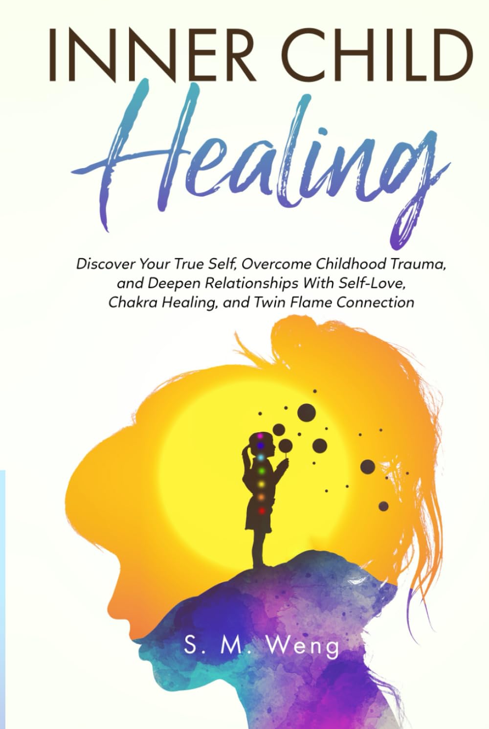 Inner Child Healing: Discover Your True Self, Overcome Childhood Trauma ...