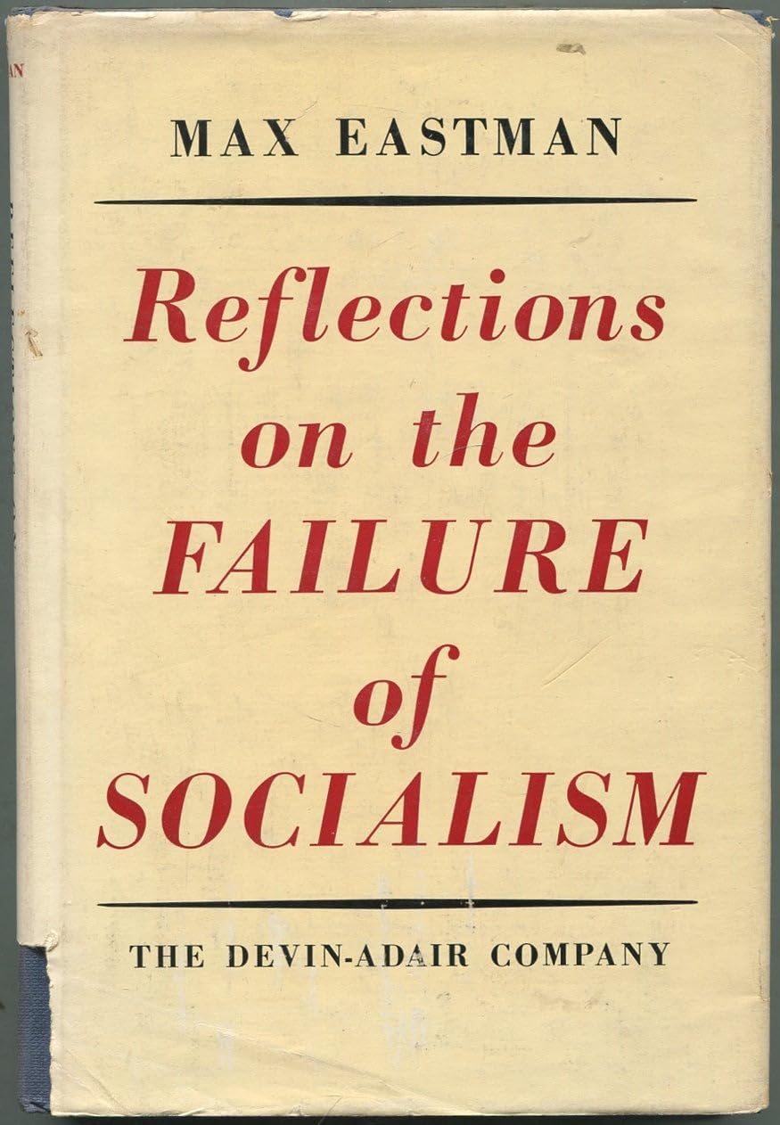 Reflections on the failure of socialism: Eastman, Max: Amazon.com: Books