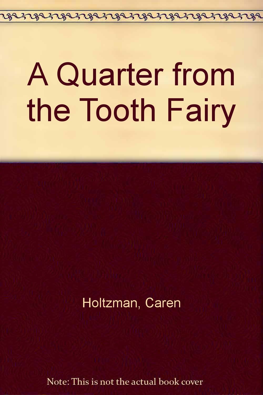 A Quarter from the Tooth Fairy: Holtzman, Caren: 9780606080484: Amazon ...