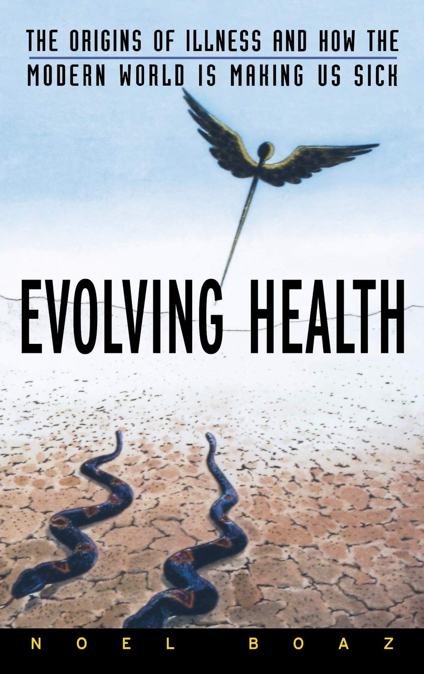 Evolving Health: The Origins of Illness and How the Modern World Is ...
