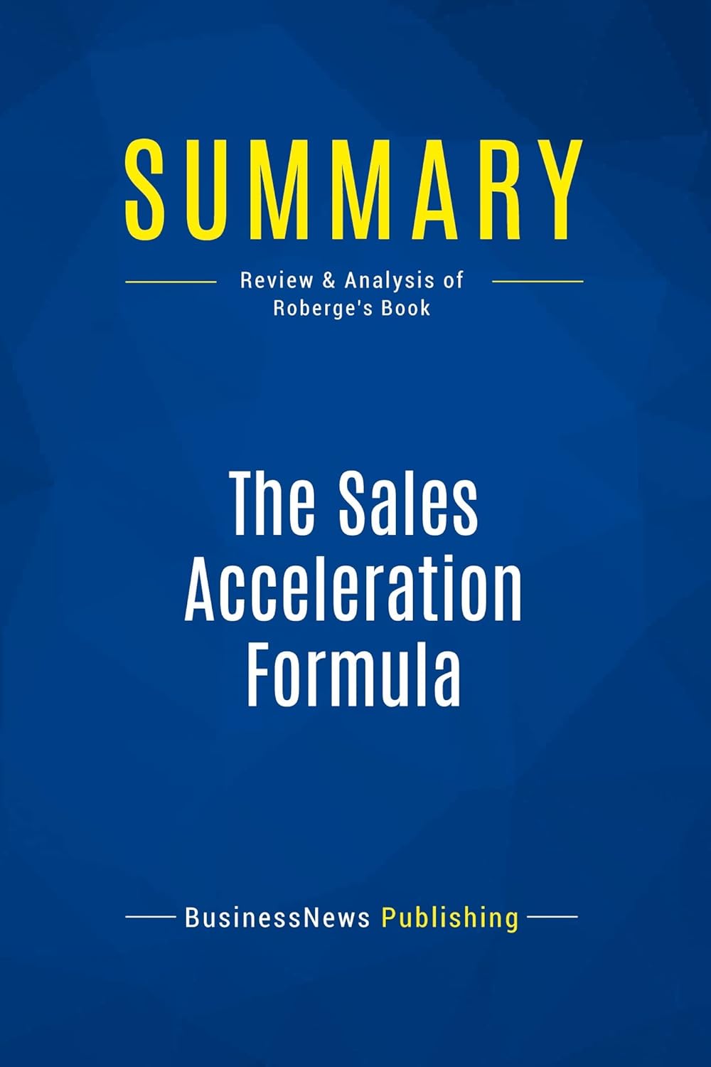 Summary: The Sales Acceleration Formula: Review and Analysis of Roberge ...