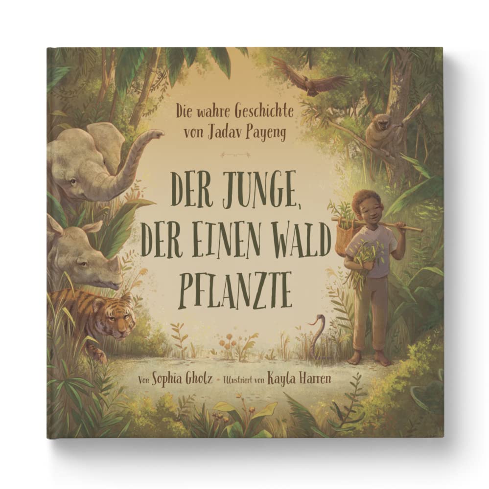 Der Junge, der einen Wald pflanzte: Die wahre Geschichte von Jadav ...