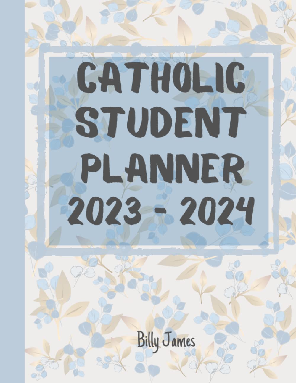 Catholic Student Planner 2023-2024: Academic Year 23 24 Daily Weekly ...