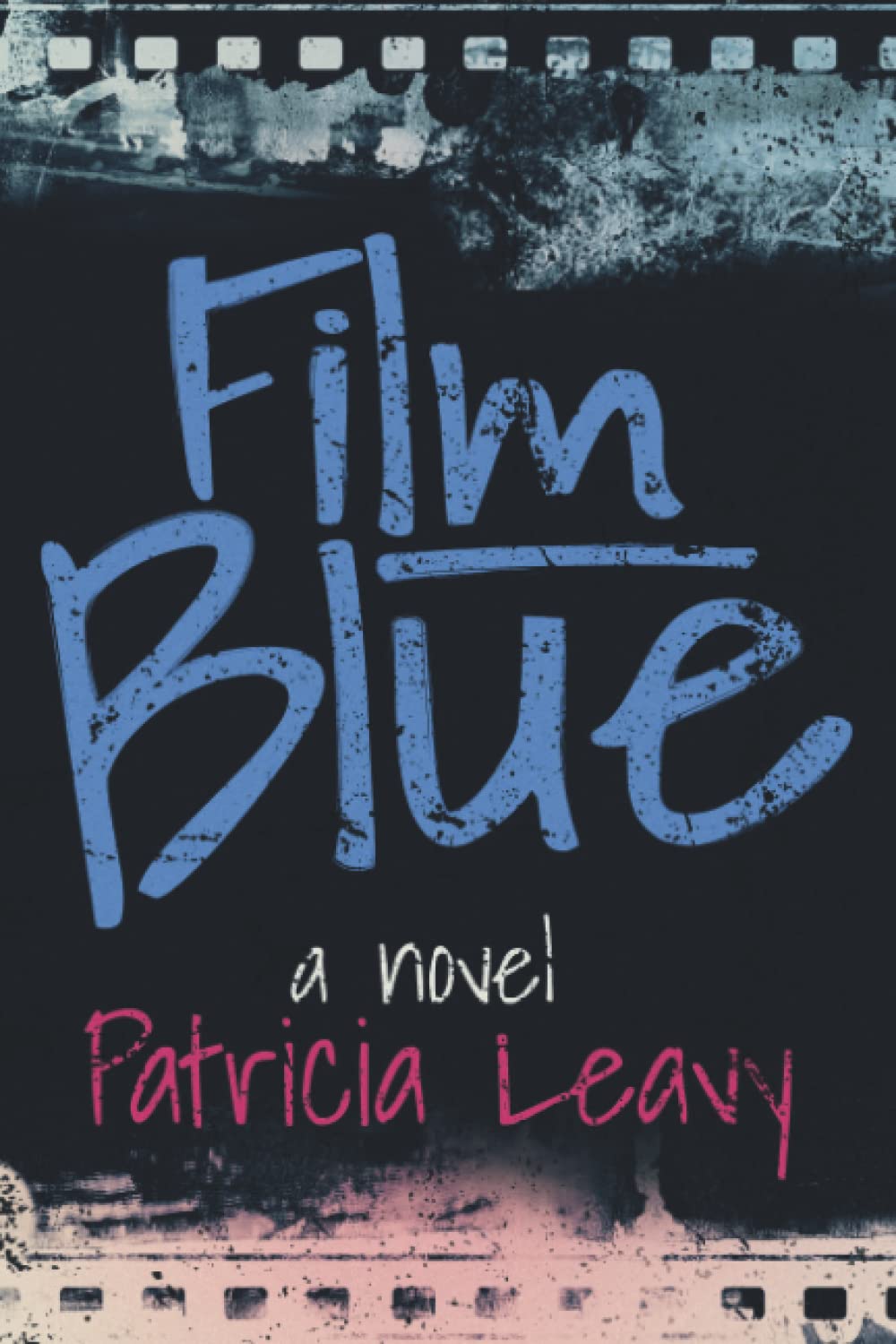 Film Blue: A Novel: Leavy, Patricia: 9781737862437: Amazon.com: Books