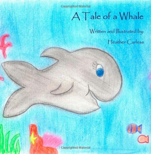 A Tale of a Whale: Curless, Heather, Curless, Heather: 9780615710556 ...