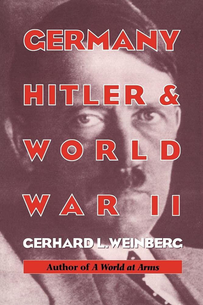 Germany, Hitler, and World War II: Essays in Modern German and World ...