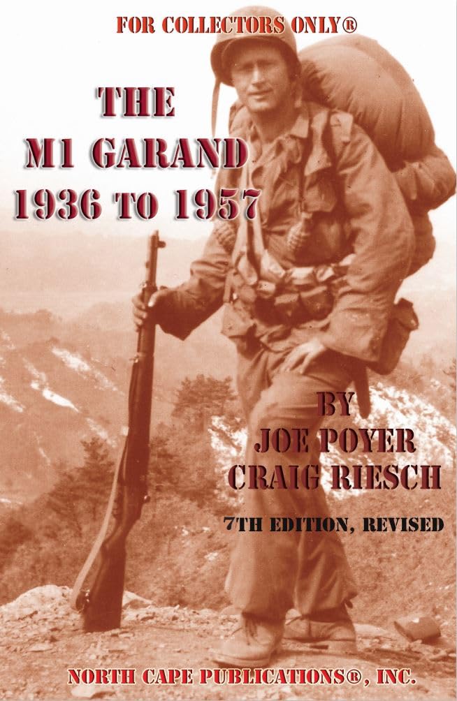 The M1 Garand, 1936-1957: Joe Poyer, Craig Riesch, Simeon Stoddard ...