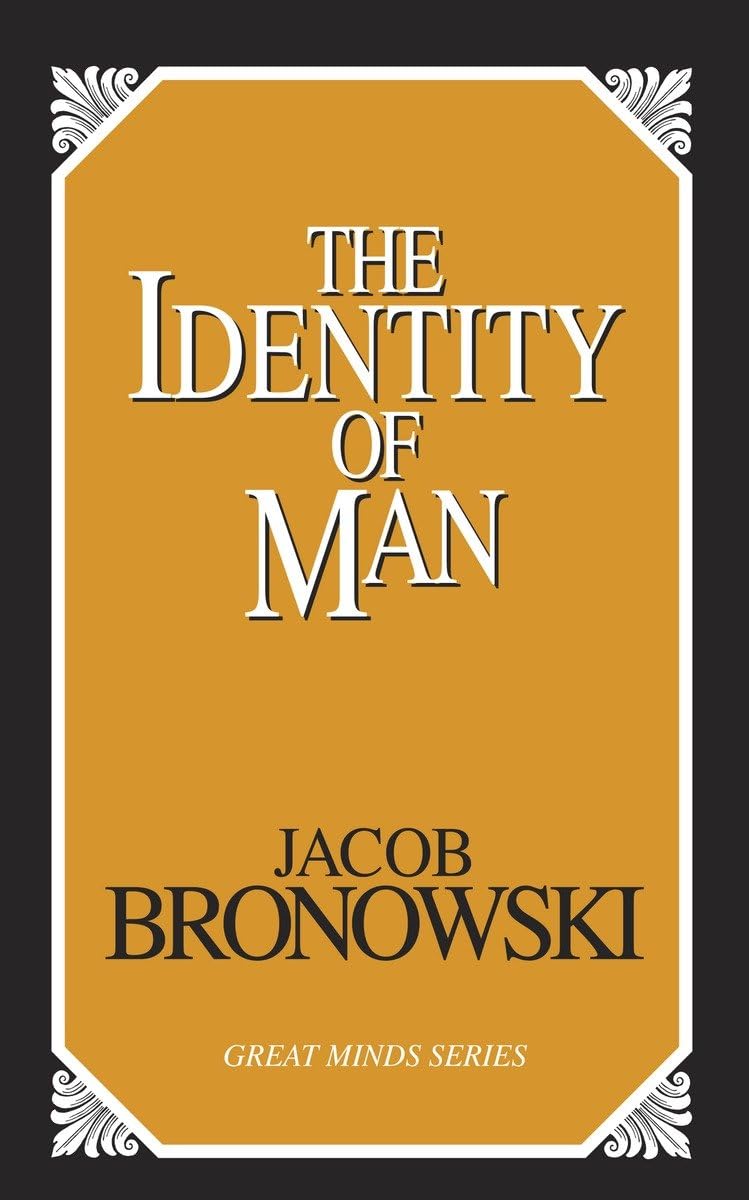 Identity of Man (Great Minds): Bronowski, Jacob: 9781591020257: Amazon ...