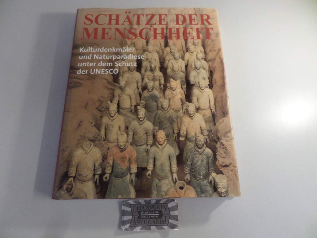 Schätze der Menschheit: Kulturdenkmäler und Naturparadiese unter dem ...