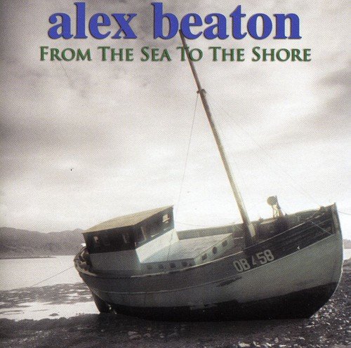 Beaton, Alex - From the Sea to the Shore - Amazon.com Music