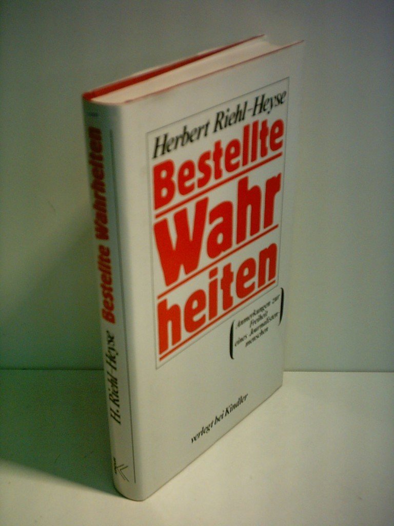 Herbert Riehl-Heyse: Bestellte Wahrheiten : Riehl-Heyse, Herbert ...