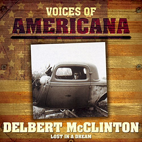 Amazon.com: Voices Of Americana: Lost In A Dream : Delbert McClinton ...