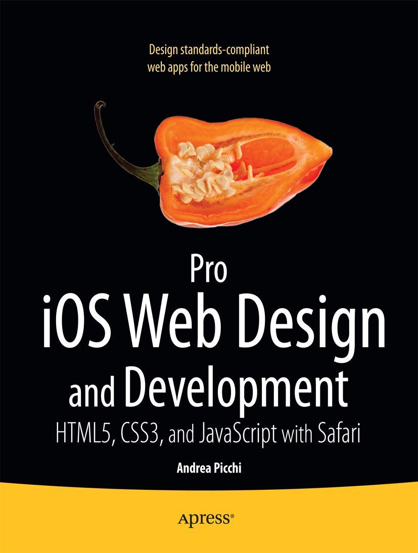 Pro iOS Web Design and Development: HTML5, CSS3, and JavaScript with Safari: Picchi, Andrea ...