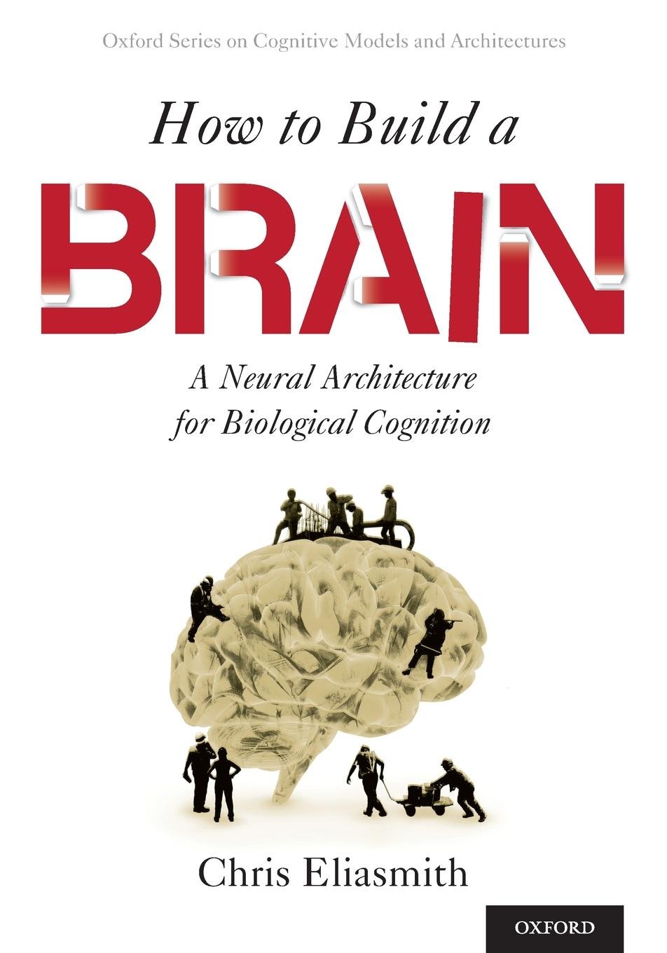Buy How to Build a Brain: A Neural Architecture for Biological (Oxford ...