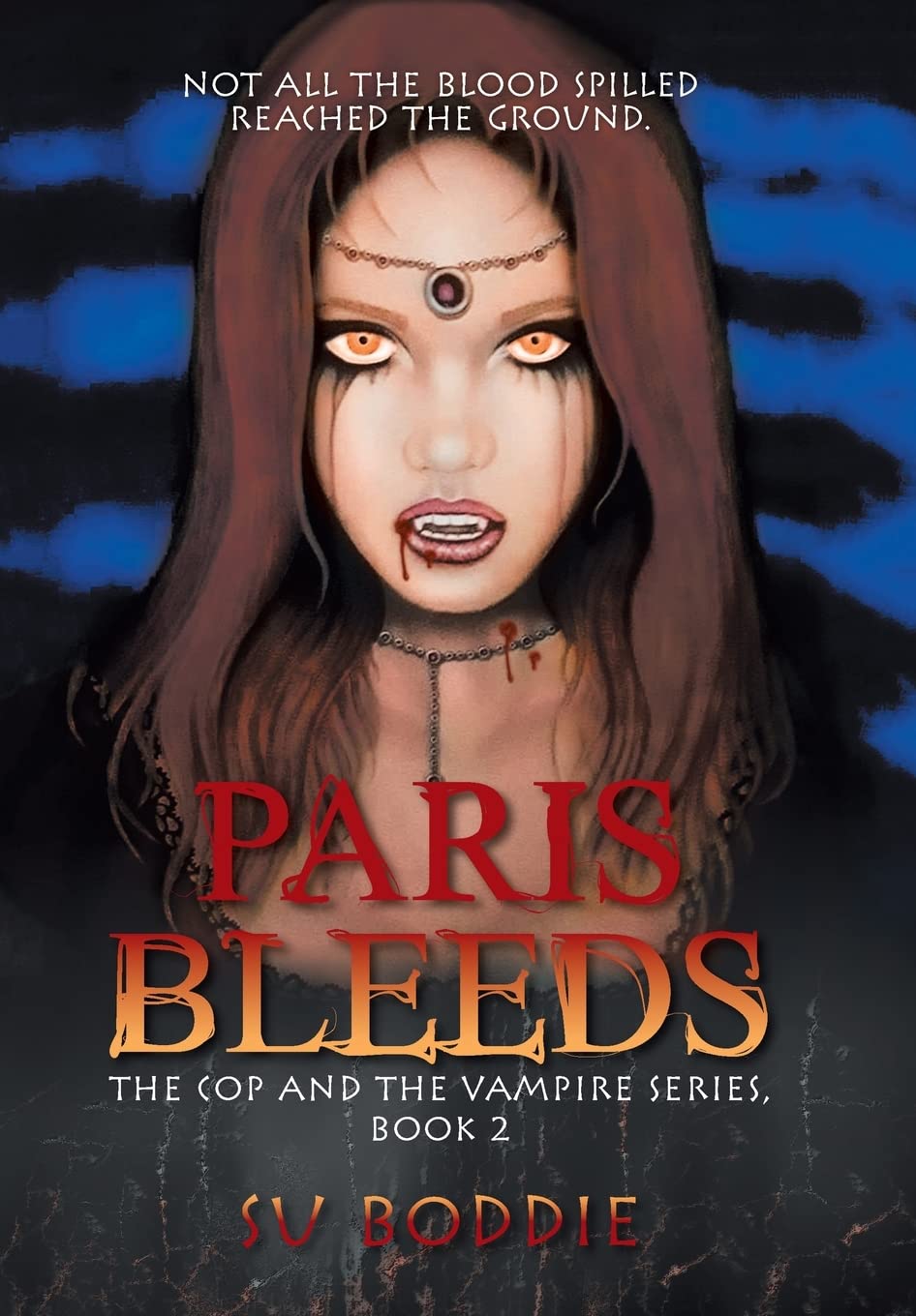 Paris Bleeds: The Cop and the Vampire Series, Book 2 (Cop and the ...