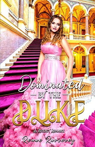 Dominated by the Duke: A Regency Romance eBook : Ravierez, Renae ...