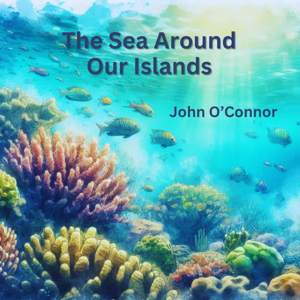 The Sea Around Our Islands: O'Connor, John: 9798864848043: Amazon.com: Books