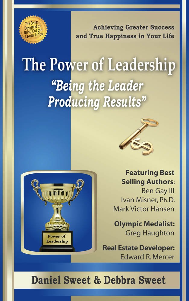 The Power of Leadership "Being the Leader Producing Results": Daniel ...
